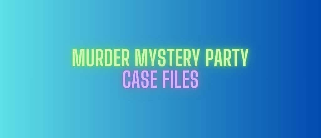 Murder Mystery Party Case Files